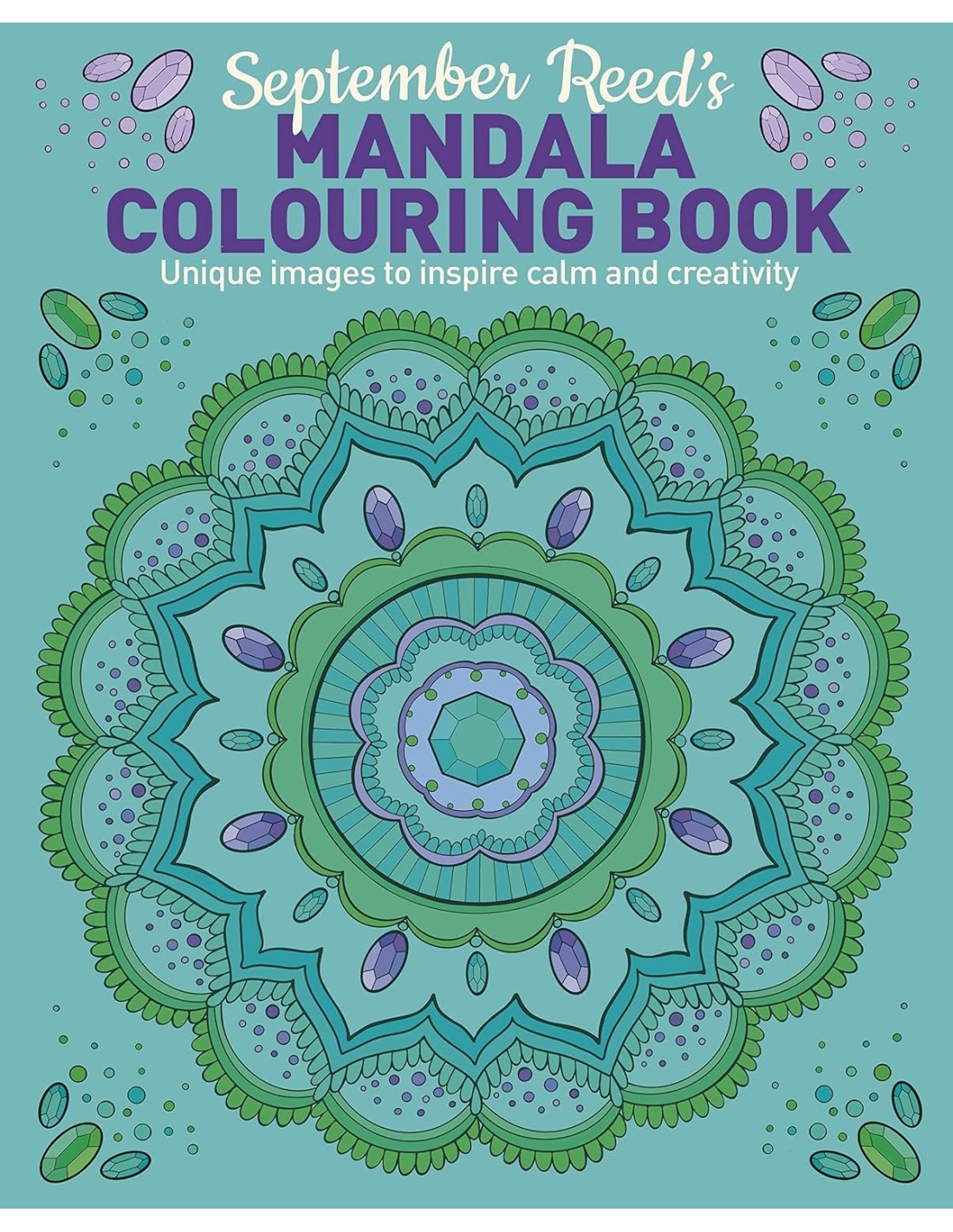September Reed's Mandala Colouring: Uniqe images to inspire calm and ...